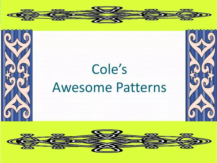 PPT - Cole’s Awesome Patterns PowerPoint Presentation, free download ...