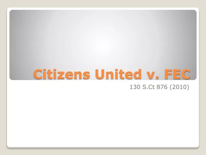 Ppt Citizens United V Fec Powerpoint Presentation Free Download