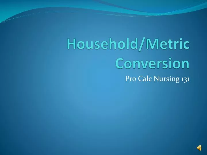 PPT - Household/Metric Conversion PowerPoint Presentation, free ...