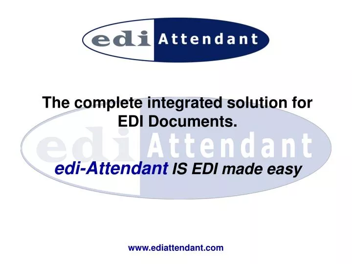 PPT - The complete integrated solution for EDI Documents. edi-Attendant ...