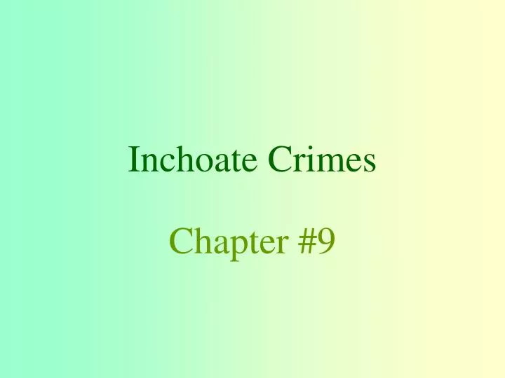 PPT - Inchoate Crimes PowerPoint Presentation, free download - ID:5009497
