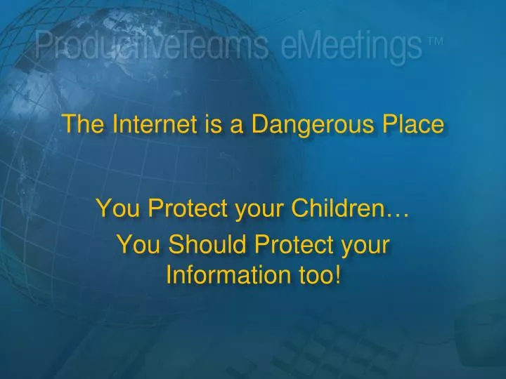 PPT - The Internet is a Dangerous Place PowerPoint Presentation, free ...