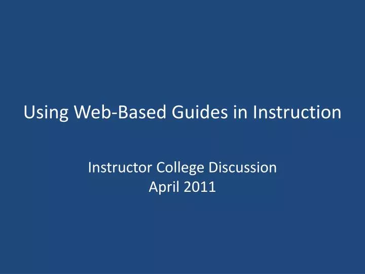 PPT - Using Web-Based Guides in Instruction PowerPoint Presentation ...