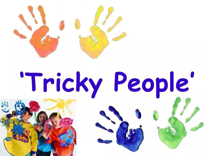 PPT - ‘Tricky People’ PowerPoint Presentation, free download - ID:5012796