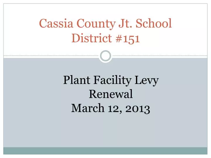 PPT - Cassia County Jt. School District #151 PowerPoint Presentation ... PPT - Cassia County Jt. School District #151 PowerPoint Presentation ...