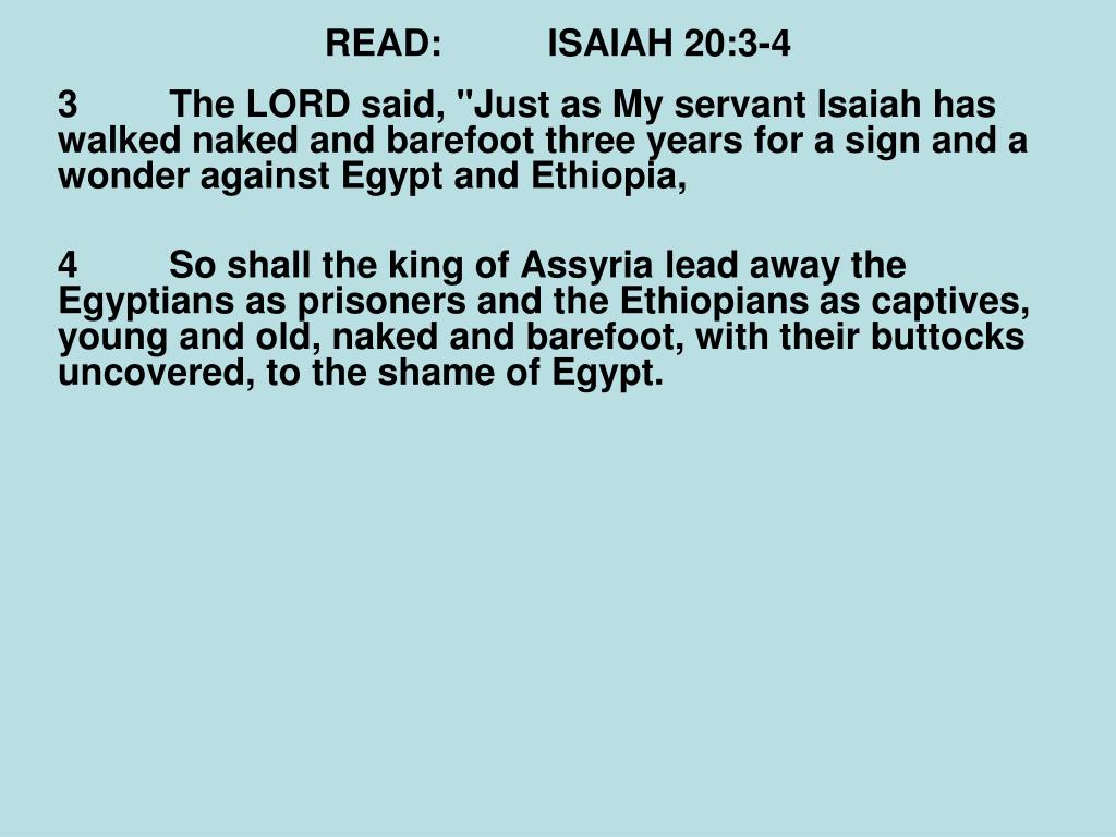 PPT - ISAIAH CHAPTER TWENTY THE SIGN AGAINST EGYPT AND CUSH (ETHIOPIA)? PowerPoint Presentation ...