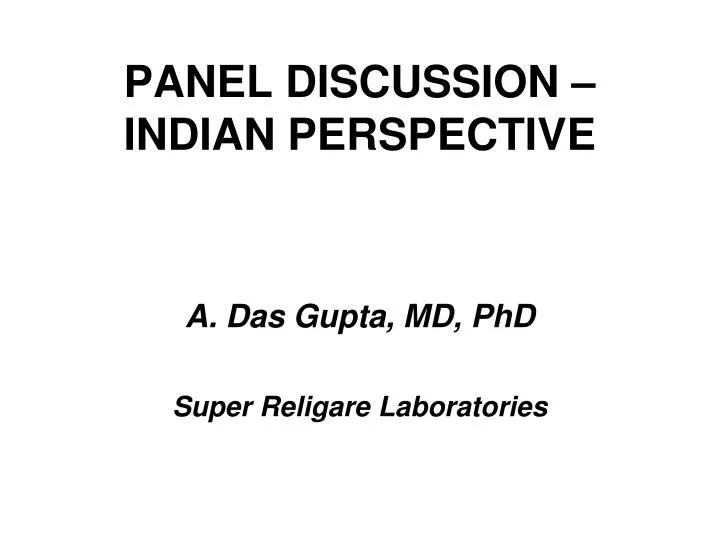 PPT - PANEL DISCUSSION – INDIAN PERSPECTIVE PowerPoint Presentation ...
