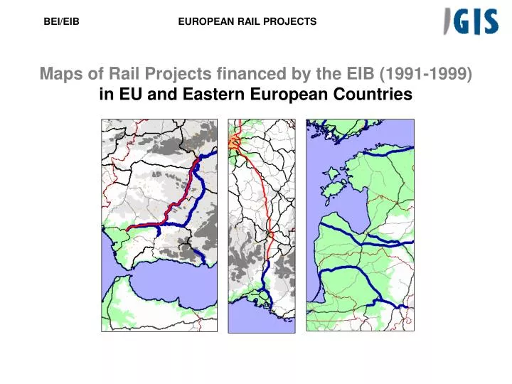 PPT - Maps of Rail Projects financed by the EIB (1991-1999) in EU and ...