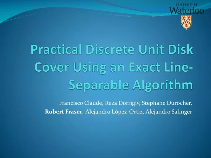 Ppt Practical Discrete Unit Disk Cover Using An Exact Line Separable Algorithm Powerpoint