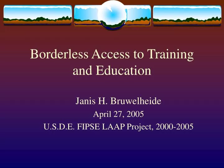 PPT - Borderless Access to Training and Education PowerPoint ...