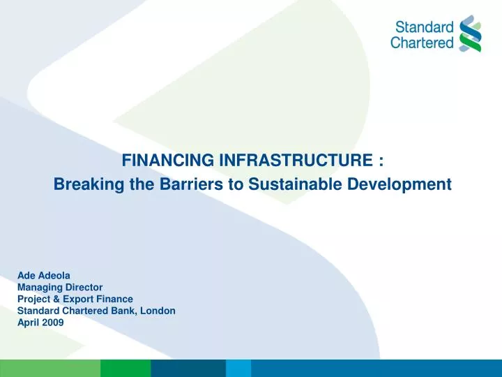 PPT - FINANCING INFRASTRUCTURE : Breaking the Barriers to Sustainable ...