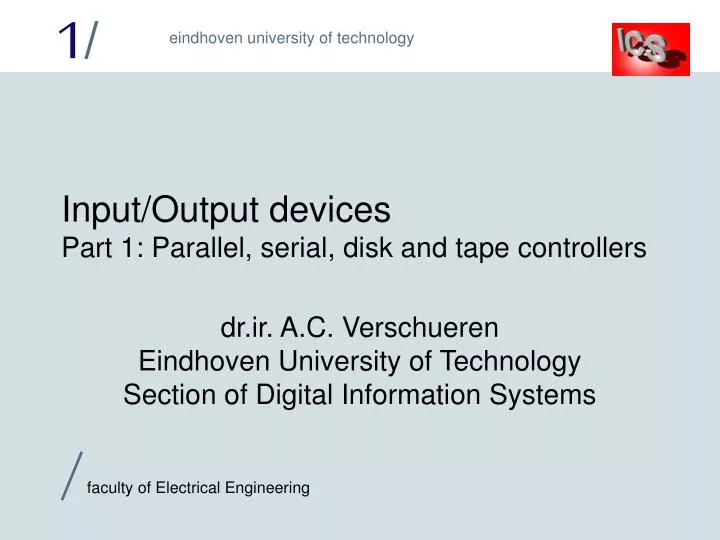 PPT - Input/Output devices Part 1: Parallel, serial, disk and tape controllers PowerPoint ...