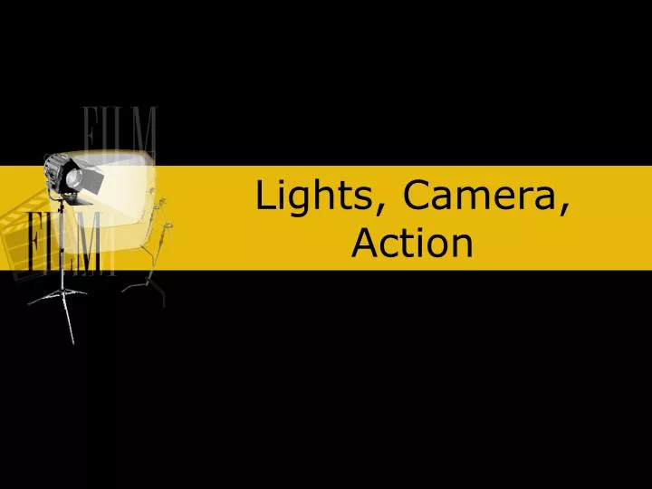 PPT - Lights, Camera, Action PowerPoint Presentation, free download ...