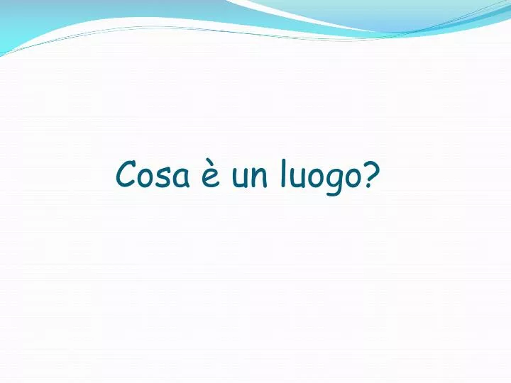 PPT - Cosa è un luogo? PowerPoint Presentation, free download - ID:5019240