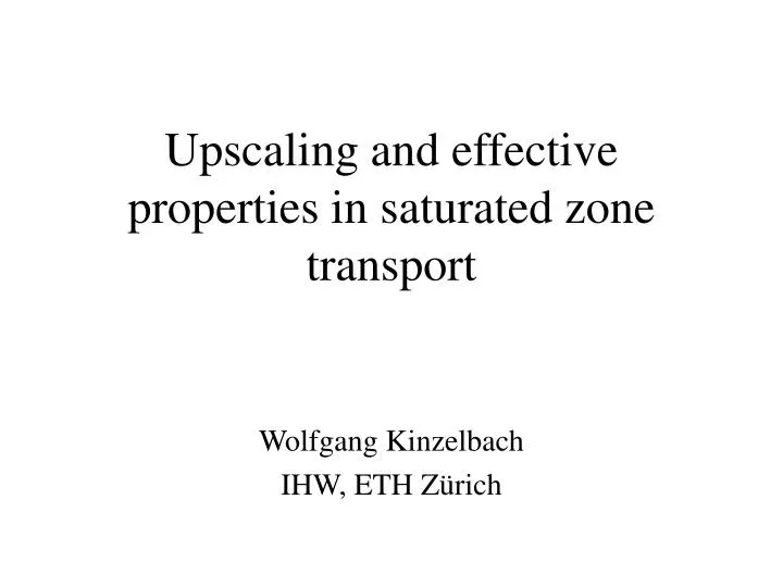 PPT - Upscaling and effective properties in saturated zone transport ... PPT - Upscaling and effective properties in saturated zone transport ...