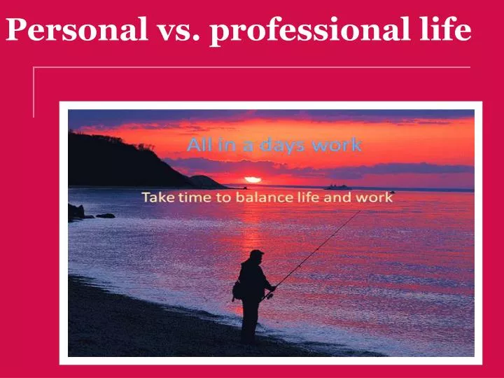 PPT - Personal vs. professional life PowerPoint Presentation, free ...