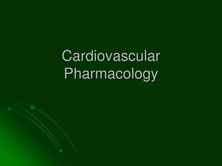 PPT - Cardiovascular Pharmacology PowerPoint Presentation, free download - ID:5025207