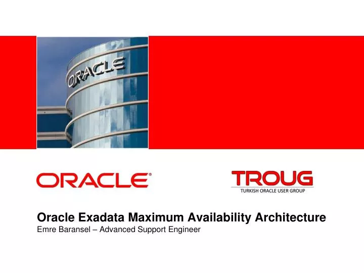 PPT - Oracle Exadata Maximum Availability Architecture Emre Baransel ...