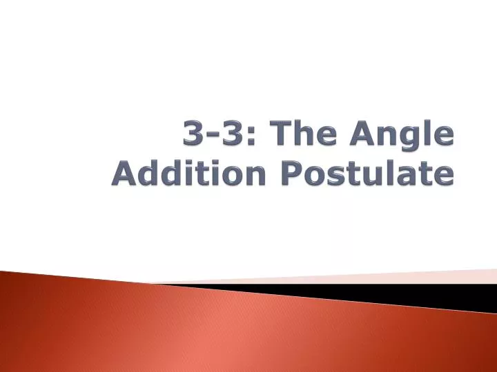 PPT - 3-3: The Angle Addition Postulate PowerPoint Presentation, free ...