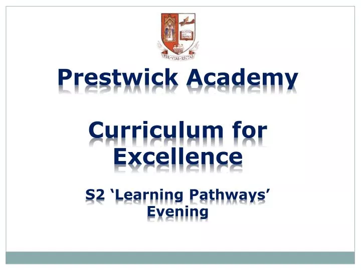 PPT - Prestwick Academy Curriculum for Excellence S2 ‘Learning Pathways ...