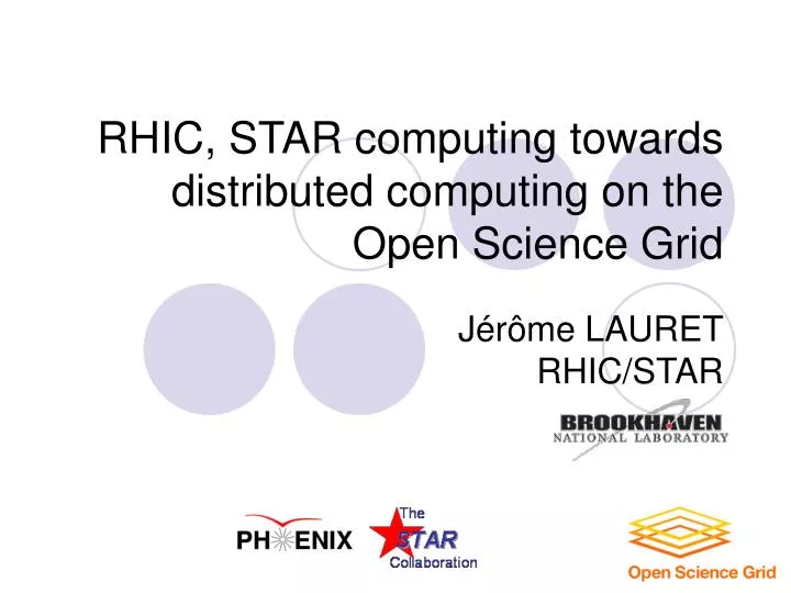 PPT - RHIC, STAR computing towards distributed computing on the Open ...