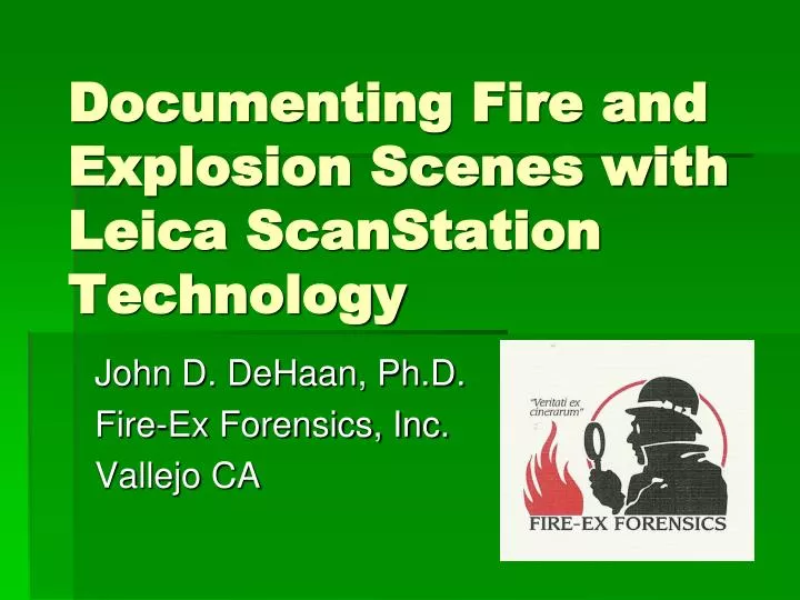 PPT - Documenting Fire and Explosion Scenes with Leica ScanStation ...