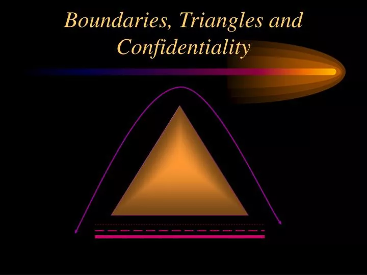 PPT - Boundaries, Triangles and Confidentiality PowerPoint Presentation ...