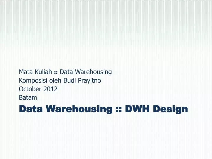 PPT - Data Warehousing :: DWH Design PowerPoint Presentation, free ...