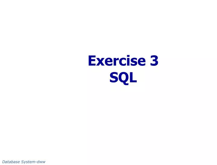PPT - Exercise 3 SQL PowerPoint Presentation, free download - ID:5037330