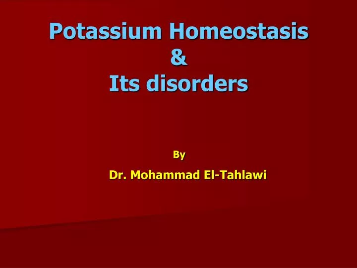 PPT - Potassium Homeostasis & Its disorders PowerPoint Presentation ...