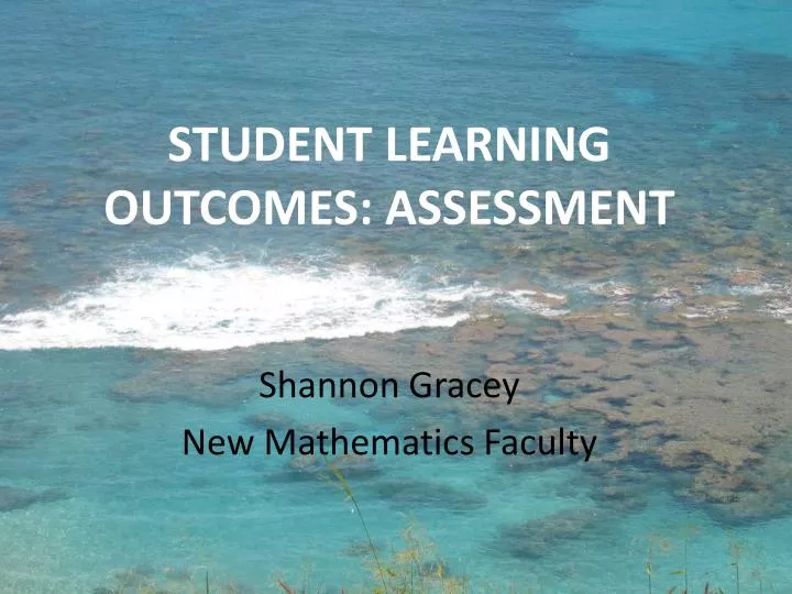 PPT - STUDENT LEARNING OUTCOMES: ASSESSMENT PowerPoint Presentation ... PPT - STUDENT LEARNING OUTCOMES: ASSESSMENT PowerPoint Presentation ...