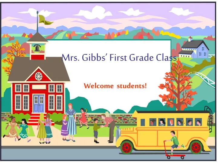 PPT - Mrs. Gibbs’ First Grade Class PowerPoint Presentation, free ...