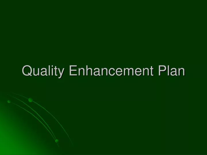 PPT - Quality Enhancement Plan PowerPoint Presentation, free download ...
