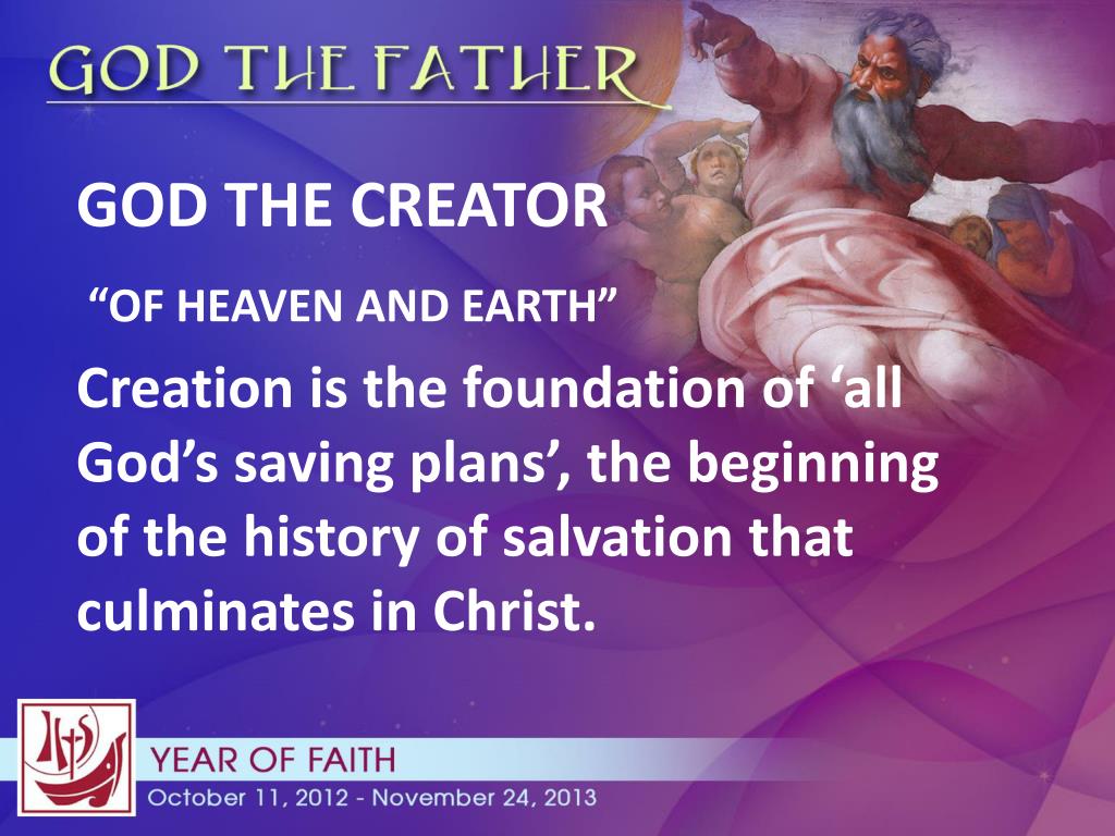 PPT - I BELIEVE IN GOD THE FATHER ALMIGHTY CREATOR OF HEAVEN AND EARTH ...