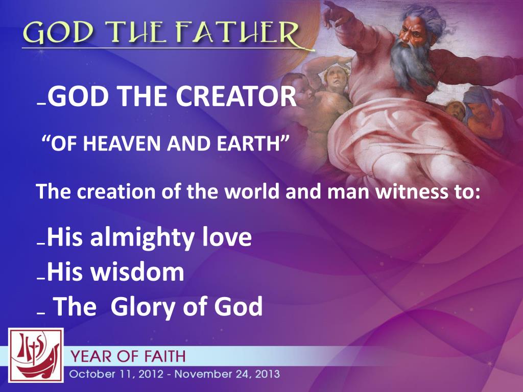 PPT - I BELIEVE IN GOD THE FATHER ALMIGHTY CREATOR OF HEAVEN AND EARTH ...