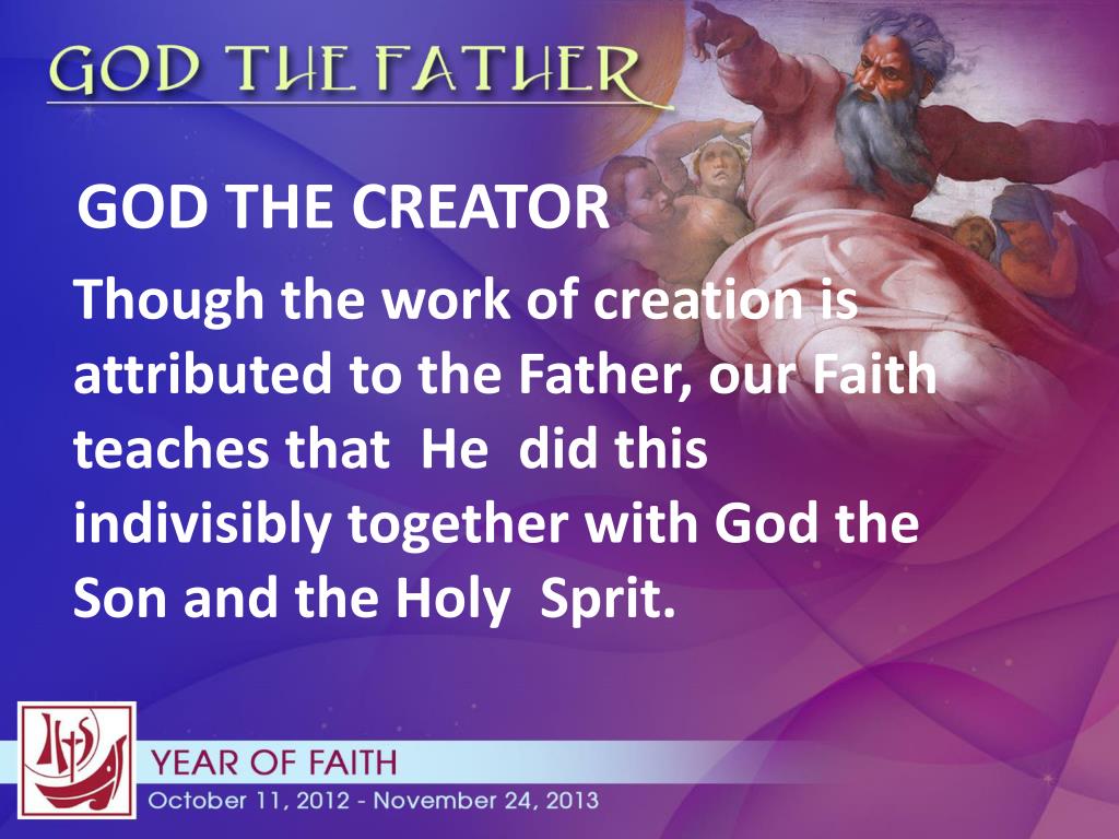 PPT - I BELIEVE IN GOD THE FATHER ALMIGHTY CREATOR OF HEAVEN AND EARTH ...