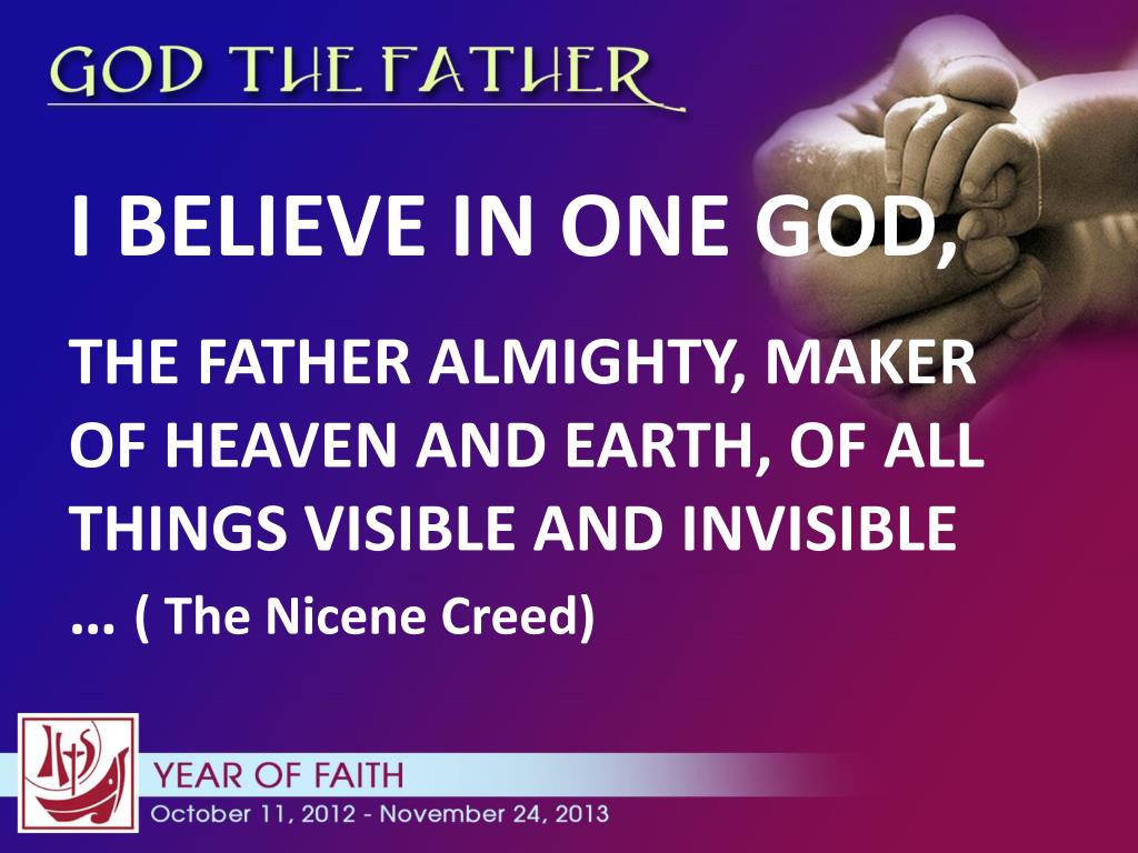 PPT - I BELIEVE IN GOD THE FATHER ALMIGHTY CREATOR OF HEAVEN AND EARTH ...