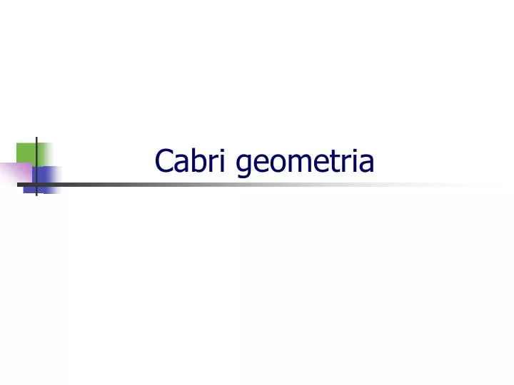 PPT - Cabri geometria PowerPoint Presentation, free download - ID:5043408
