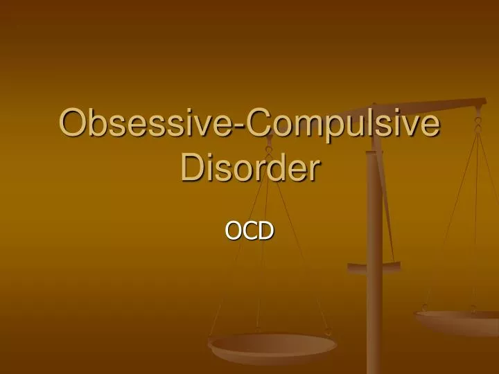 PPT - Obsessive-Compulsive Disorder PowerPoint Presentation, free ...