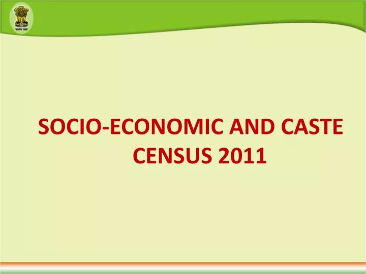 PPT - SOCIO-ECONOMIC AND CASTE CENSUS 2011 PowerPoint Presentation ...