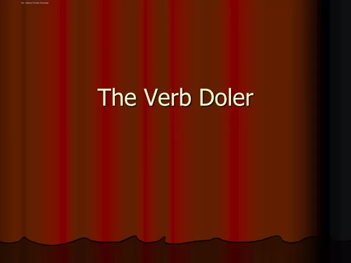 PPT - The Verb Doler PowerPoint Presentation, free download - ID:5046140