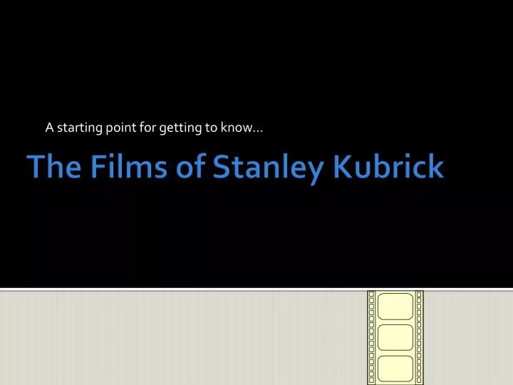 PPT - The Films of Stanley Kubrick PowerPoint Presentation, free download - ID:5046584