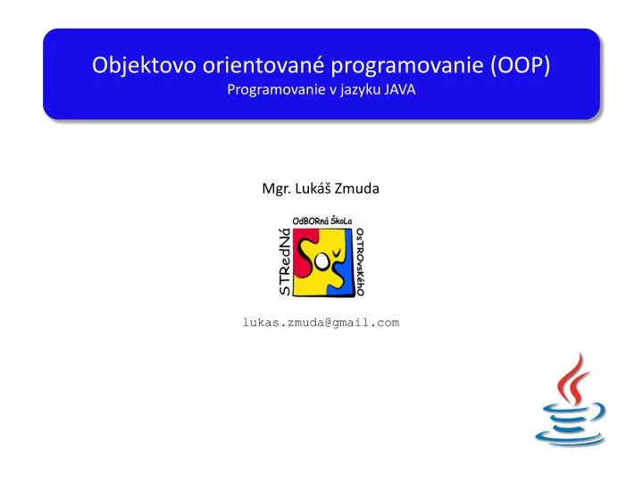 PPT - Objektovo orientované programovanie (OOP) Programovanie v jazyku JAVA PowerPoint ...