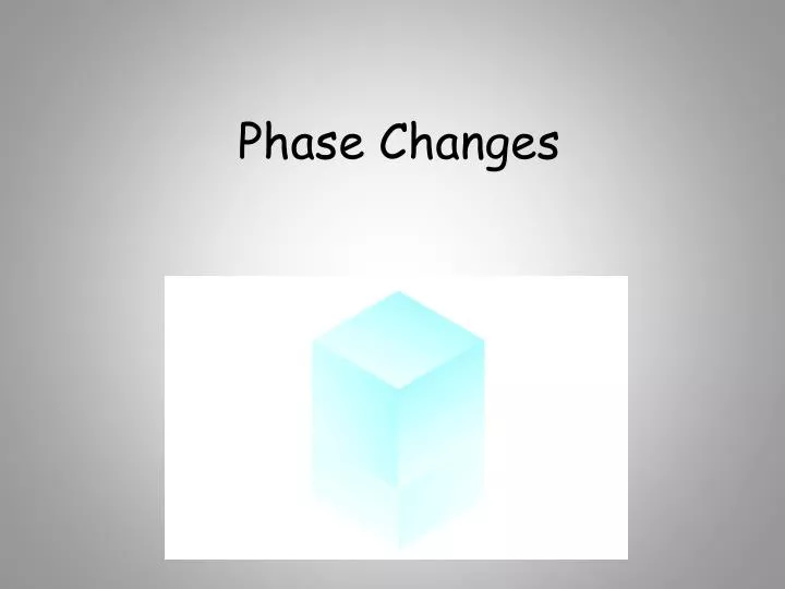 PPT - Phase Changes PowerPoint Presentation, free download - ID:5049460