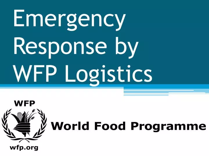 PPT - Emergency Response by WFP Logistics PowerPoint Presentation, free ...