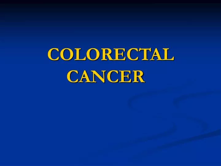 Ppt Colorectal Cancer Powerpoint Presentation Free Download Id 5049781