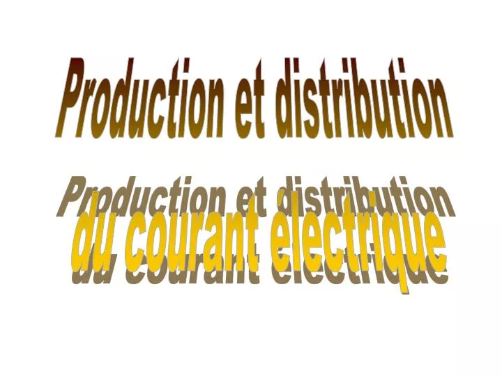 PPT - Production et distribution du courant électrique PowerPoint ...