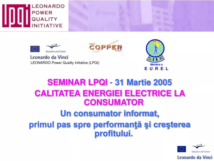 PPT - SEMINAR LPQI - 31 Martie 2005 CALITATEA ENERGIEI ELECTRICE LA ...