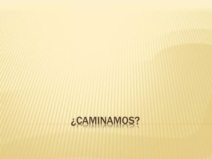PPT - ¿Caminamos? PowerPoint Presentation, free download - ID:5052511