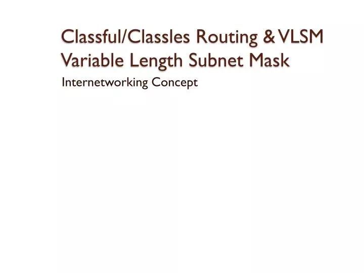 PPT - Classful/Classles Routing & VLSM Variable Length Subnet Mask ...